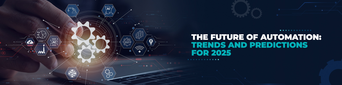 The Future Of Automation Trends And Predictions For 2025 Teal